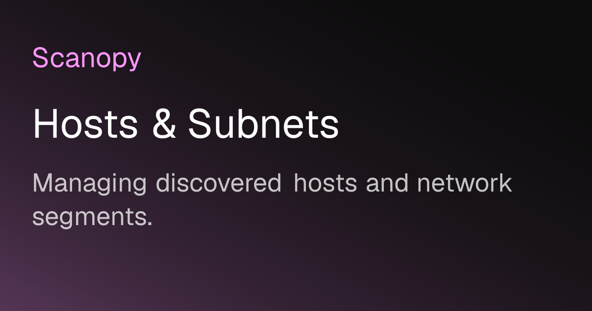 Hosts & Subnets | Scanopy Docs